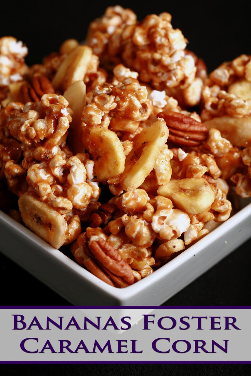 Bananas Foster Caramel Popcorn Recipe - Celebration Generation